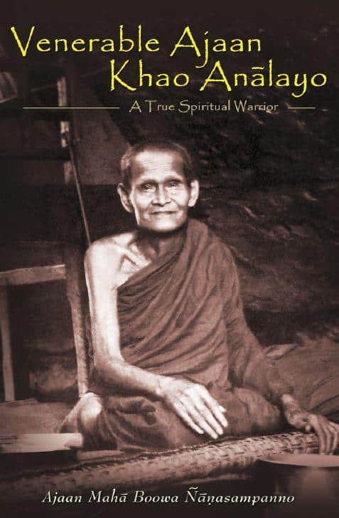 A True Spiritual Warrior The biography of Ajaan Khao Analayo