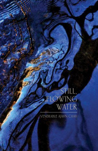 Still Flowing Water - 8 Dhamma talks by Ajahn Chah